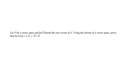 Solved Let V Be A Vector Space And Let Denote The Zero Chegg
