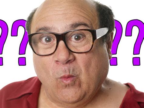 How Many Danny Devitos Are You Dong