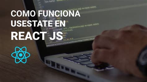 CÓMO FUNCIONA USE STATE EN REACT JS FÁCIL Y RÁPIDO YouTube