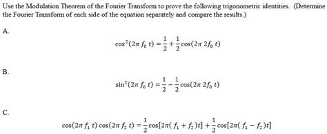 Solved Use The Modulation Theorem Of The Fourier Transform To Prove