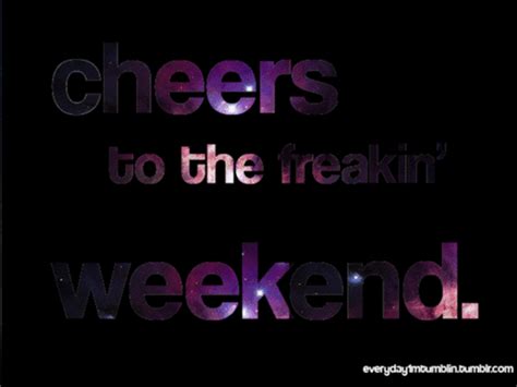 Cheers To The Weekend Quotes Quotesgram