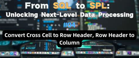 Convert Cross Cell To Row Header Row Header To Column — From Sql To