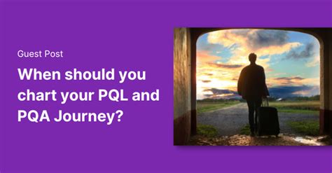 when should you chart your pql pqa journey correlated blog
