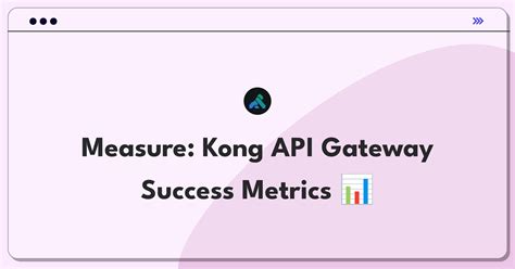 Kong Api Gateway Success Metrics Analytics Product Interview