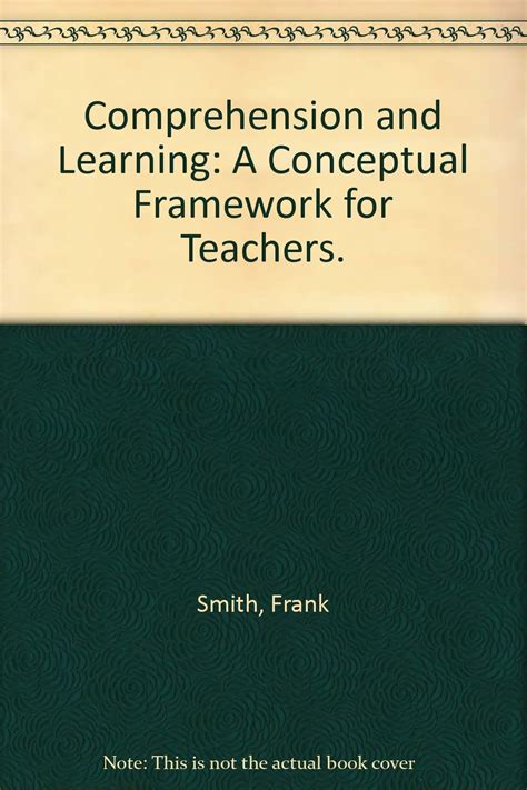 Comprehension And Learning A Conceptual Framework For Teachers Unknown Author Books