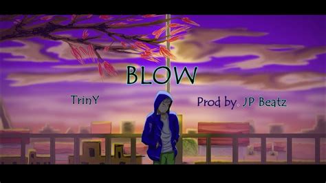 Blow - TrinY { Prod by. Jp Beatz } / official visualizer - YouTube