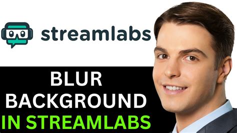 How To Blur Background In Streamlabs 2025 Full Guide Youtube