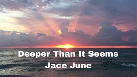 Deeper Than It Seems Lyrical Video Jace June Youtube