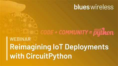 Reimagining Iot Deployments With Circuitpython Iot For All