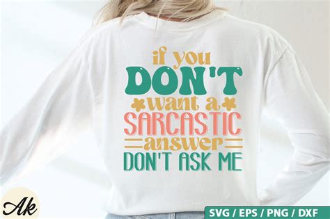 If You Dont Want A Sarcastic Answer Dont Graphic By Akazaddesign