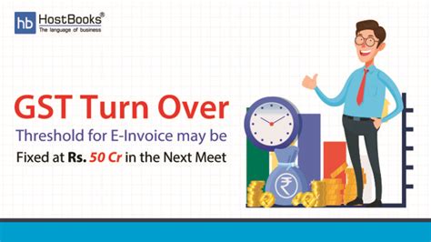 Gst Turnover Threshold For E Invoice May Be Fixed At ₹ 50 Cr In The Next Meet Hostbooks