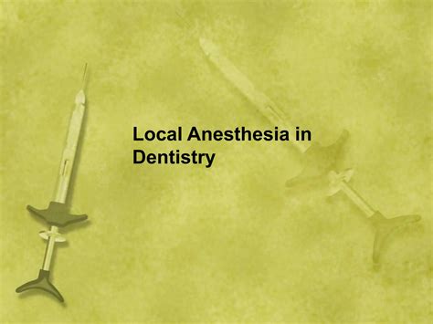Local Anesthesia In Dentistry Definition Of Terms And Indications And