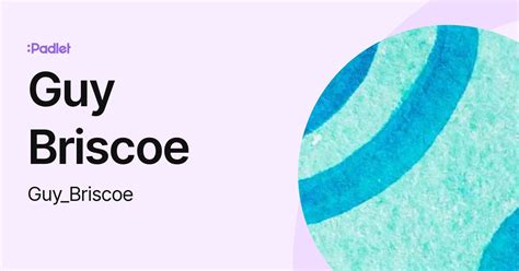 Guy Briscoe Guy Briscoe Profile Padlet