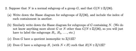Solved 2 Suppose That N Is A Normal Subgroup Of A Group G
