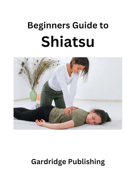 Beginners Guide To Shiatsu Ebook Publishing Gardridge