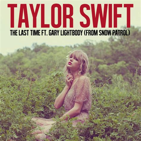 The Last Time Ft Gary Lightbody Il Nuovo Singolo Di Taylor Swift