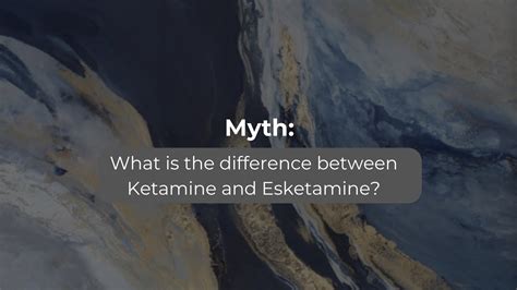 Myth 5 The Difference Between Ketamine And Esketamine YouTube
