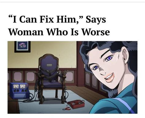I Can Fix Him Says Woman Who Is Worse Know Your Meme