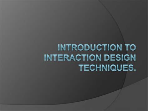 Des134 Introduction To Interaction Design Techniques Pptx