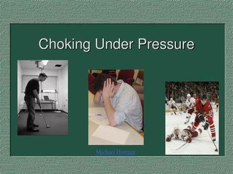 Ppt Choking Under Pressure Powerpoint Presentation Free Download