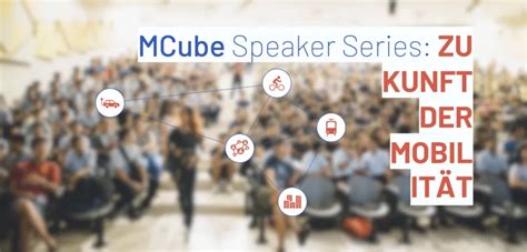 Mcube Speaker Series Zukunft Der Mobilität Lehrstuhl Für Siedlungsstruktur Und Verkehrsplanung