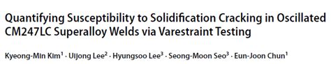 Quantifying Susceptibility To Solidification Cracking In Oscillated Cm247lc Superalloy Welds Via