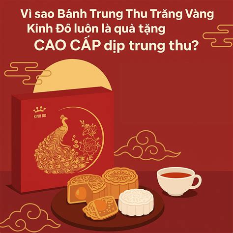 Vì Sao Bánh Trung Thu Trăng Vàng Kinh Đô Luôn Là Quà Cao Cấp