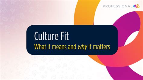 Culture Fit What It Means And Why It Matters