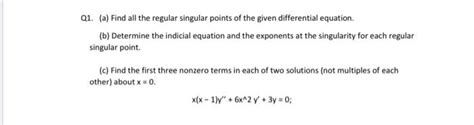 solved q1 a find all the regular singular points of the
