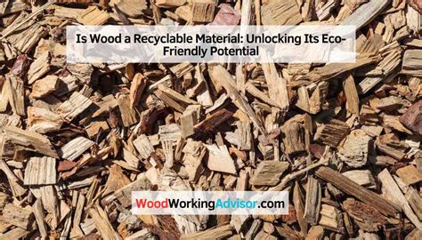 Is Wood A Recyclable Material Unlocking Its Eco Friendly Potential