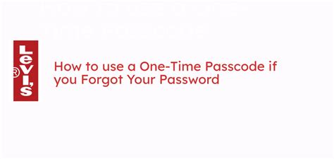 How To Use A One Time Passcode If Youve Forgotten Your Password Levi