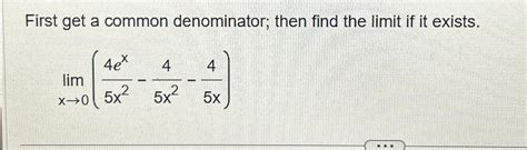 Solved First Get A Common Denominator Then Find The Limit Solved First Get A Common Denominator Then Find The Limit
