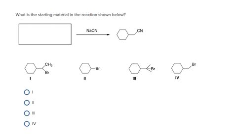 Solved What Is The Starting Material In The Reaction Shown