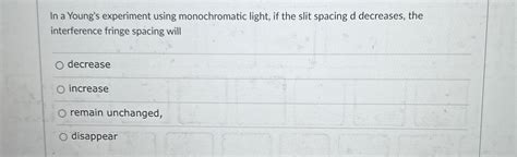 Solved In A Youngs Experiment Using Monochromatic Light If