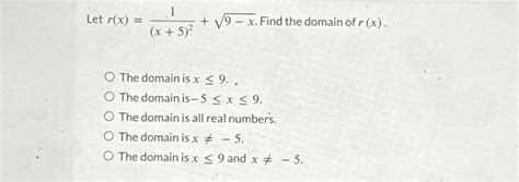 solved let r x 1 x 5 2 9 x2 ﻿find the domain of r x the