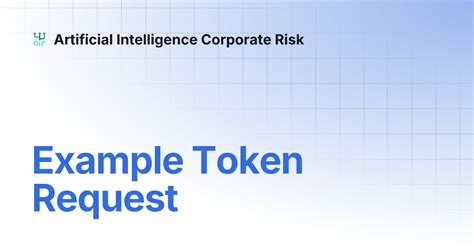 example token request artificial intelligence corporate risk