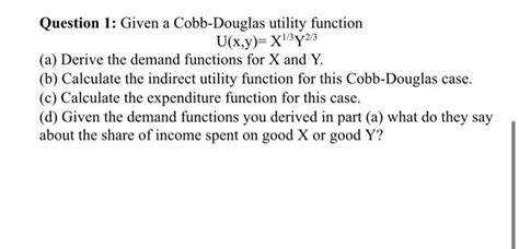 solved question 1 given a cobb douglas utility function