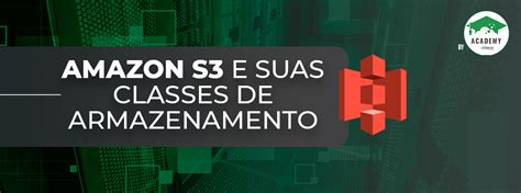 Amazon S3 E Suas Classes De Armazenamento Darede à Nuvem