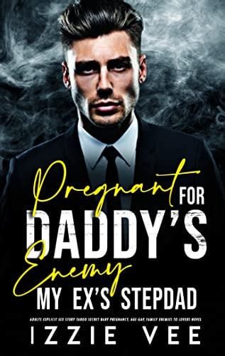 Pregnant For Daddys Enemy My Exs Stepdad Adults Explicit Sex Story