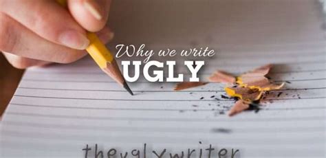 Why We Write Ugly The Ugly Writers