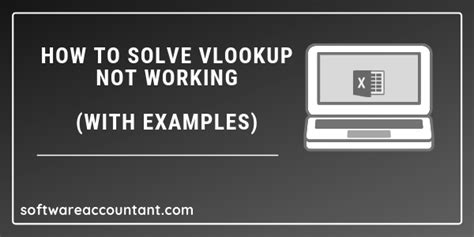 Why Excel Vlookup Not Working Solved With Examples Software Accountant