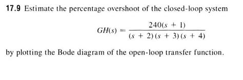 Solved 179 Estimate The Percentage Overshoot Of The Closed Loop System Ghs 240s1s2