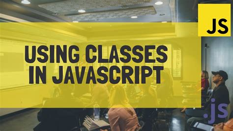 Learn How To Use Classes In Javascript Youtube