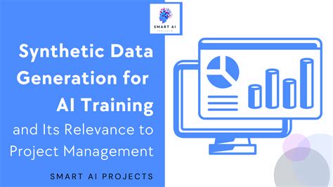 Synthetic Data Generation For Ai Training And Its Relevance To Project Management