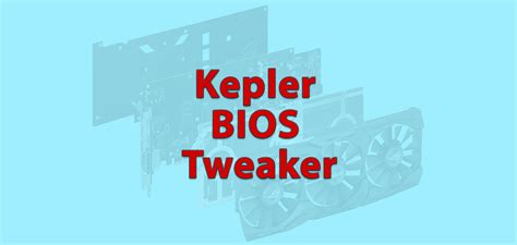 Kepler Bios Tweaker Empowering Users To Customize Their Systems