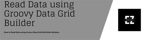 How To Read Data Using Groovy Data Grid Definition Builders