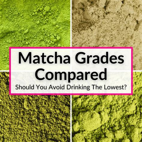 Matcha Grades Compared Avoid Drinking The Lowest