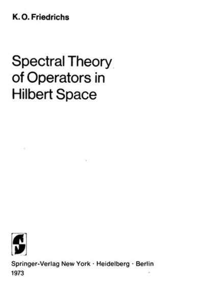 Spectral Theory Of Operators In Hilbert Space Applied Mathematical Sciences 9 By Friedrichs