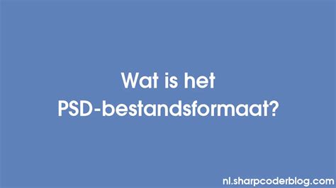 Wat Is Het Psd Bestandsformaat Sharp Coder Blog Wat Is Het Psd Bestandsformaat Sharp Coder Blog