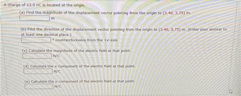 solved a charge of 13 0nc is located at the origin n a